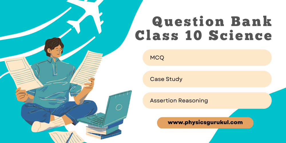 Objective Question Bank for CBSE Class 10 Science - Gurukul of Excellence