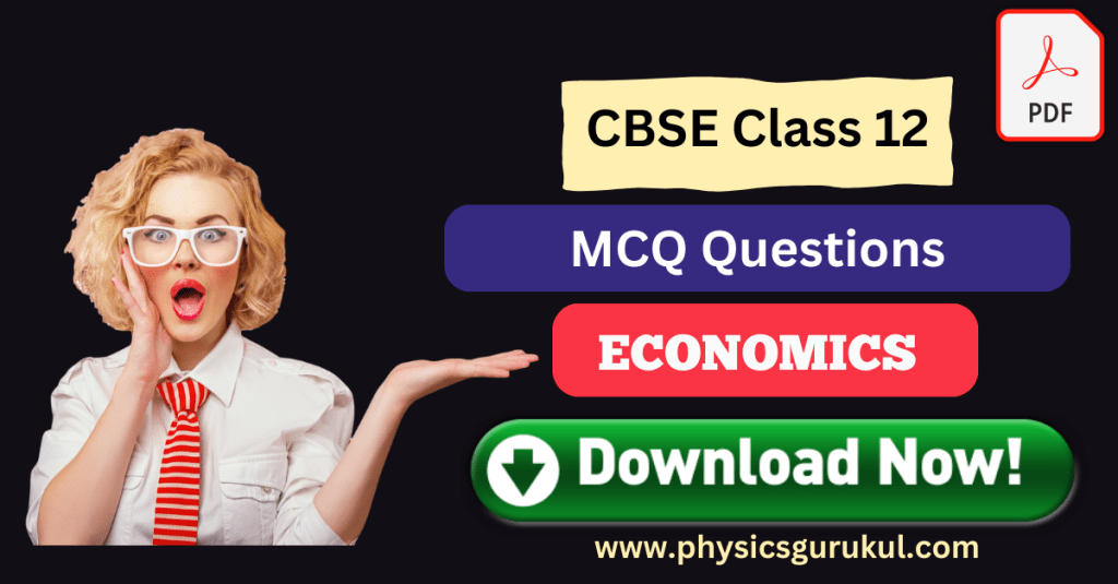 MCQ Questions for Class 12 Economics - Gurukul of Excellence