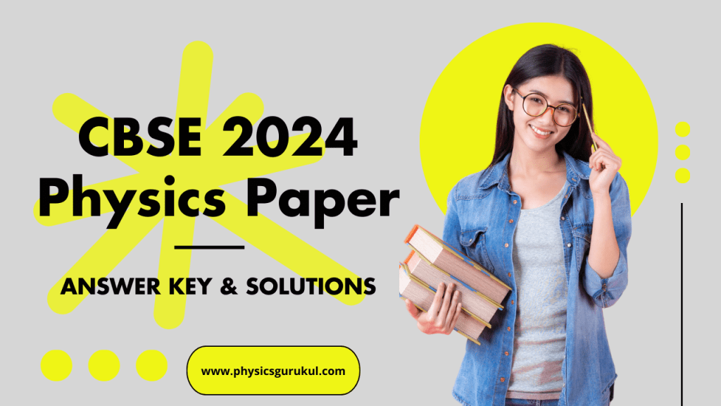 CBSE Class 12 Physics Exam 2024 Question Paper and Answer Key - Gurukul ...